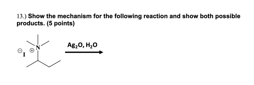 SOLVED: 13.) Show the mechanism for the following reaction and show ...