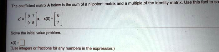 Solved Below Is The Sum Of A Nilpotent Matrix Nd Multiple Of The Identity Matrix Use This Act