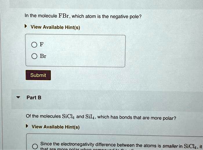 SOLVED: In the molecule FBr, which atom is the negative pole? OF OBr ...