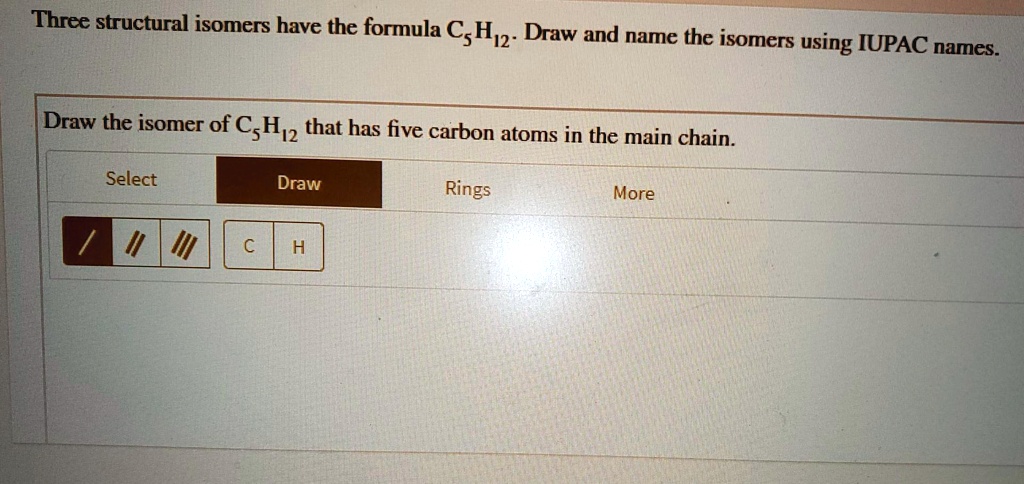 SOLVED:Three structural isomers have the formula CsH,z: Draw and name ...