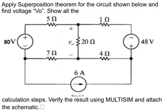 SOLVED: Apply Superposition theorem for the circuit shown below and find voltage "Vo". Show all ...