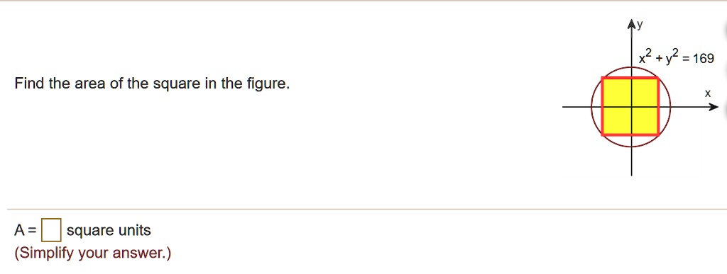 x2 y2 169 find the area of the square in the figure a square units ...