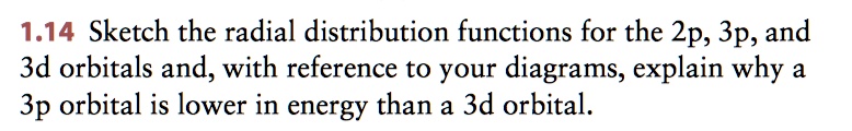 114 sketch the radial distribution functions for the 2p 3p and 3d orbitals and with reference to ...