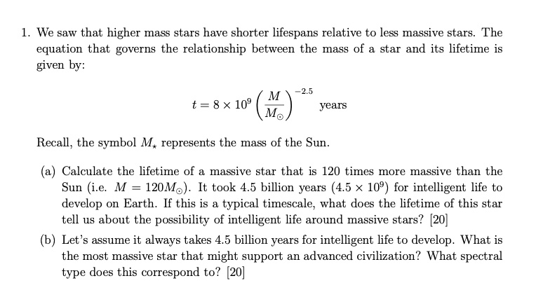 we saw that higher mass stars have shorter lifespans relative to less ...