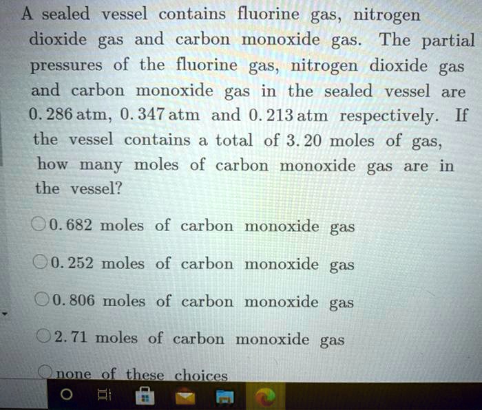 a sealed vessel contains fluorine gas nitrogen dioxide gas and carbon monoxide gas the partial ...