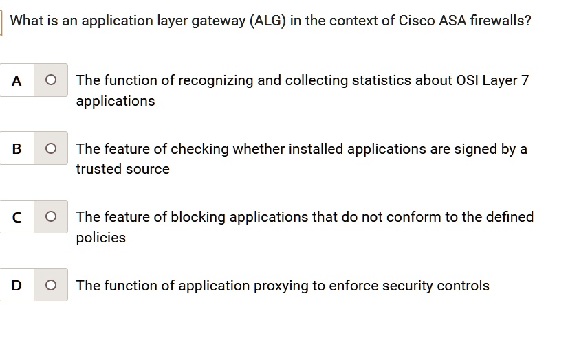 Solved What Is An Application Layer Gateway Alg In The Context Of Cisco Asa Firewalls A The