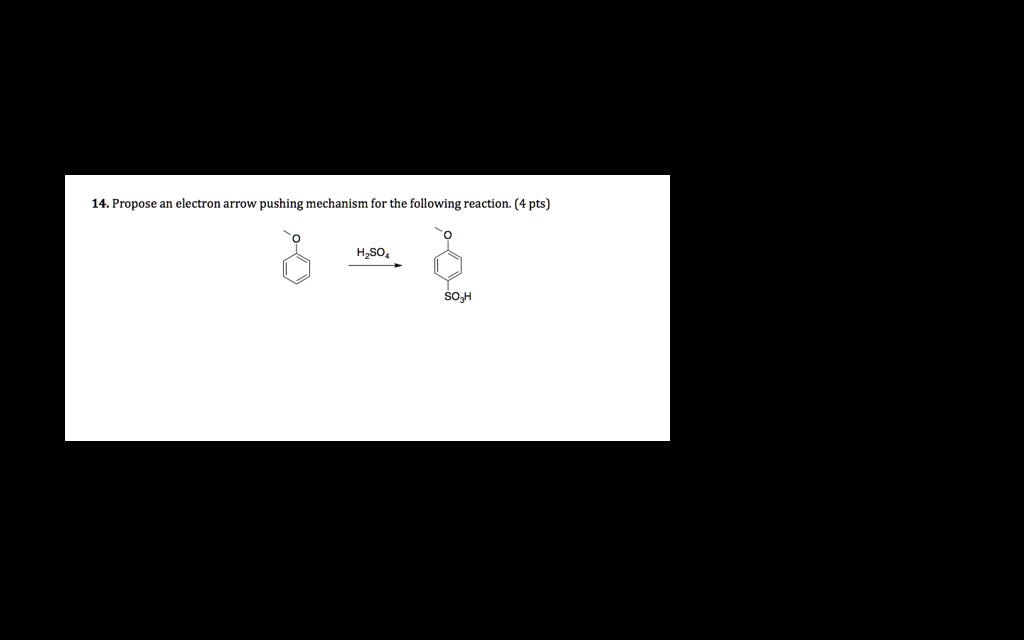 SOLVED: 14.Propose an electron arrow pushing mechanism for the following reaction: (4 pts) HzSo4 ...