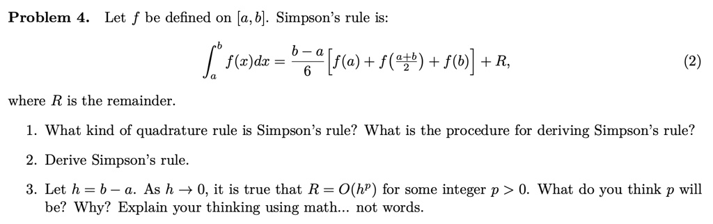 SOLVED: Problem 4. Let f be defined on [a,b]. Simpson's rule is: (x)dx ...