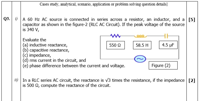 SOLVED: Q3. A 60 Hz AC source is connected in series across a resistor, inductor, and capacitor ...