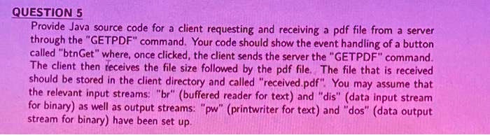 Solved Question 5 Provide Java Source Code For A Client Requesting And Receiving A Pdf File 6118