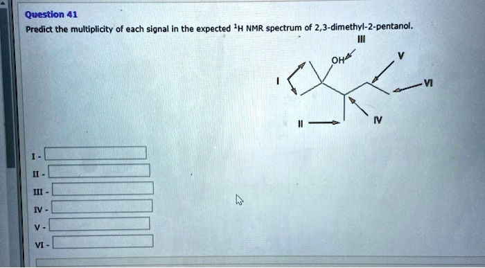 SOLVED: Question 41 Predict the multiplicity of each signal in the expected "H NMR spectrum of 2 ...