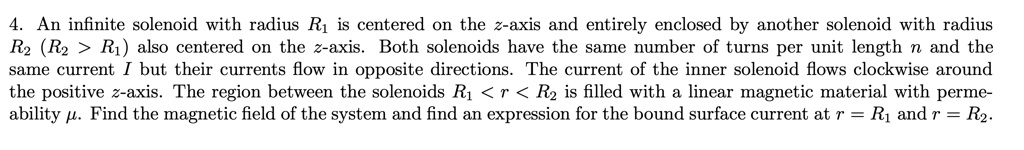 4. An infinite solenoid with radius R1 is centered on the z-axis and ...