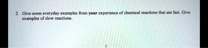 2. Give some everyday examples from your experience of chemical ...