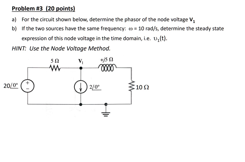 problem 3 20 points a for the circuit shown below determine the phasor of the node voltage v1 b ...