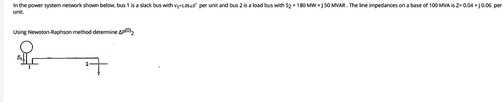 SOLVED: In the power system network shown below, bus 1 is a slack bus ...