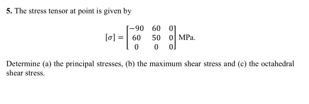 SOLVED: 5. The stress tensor at point is given by 90 60 60 50 [o] MPa ...