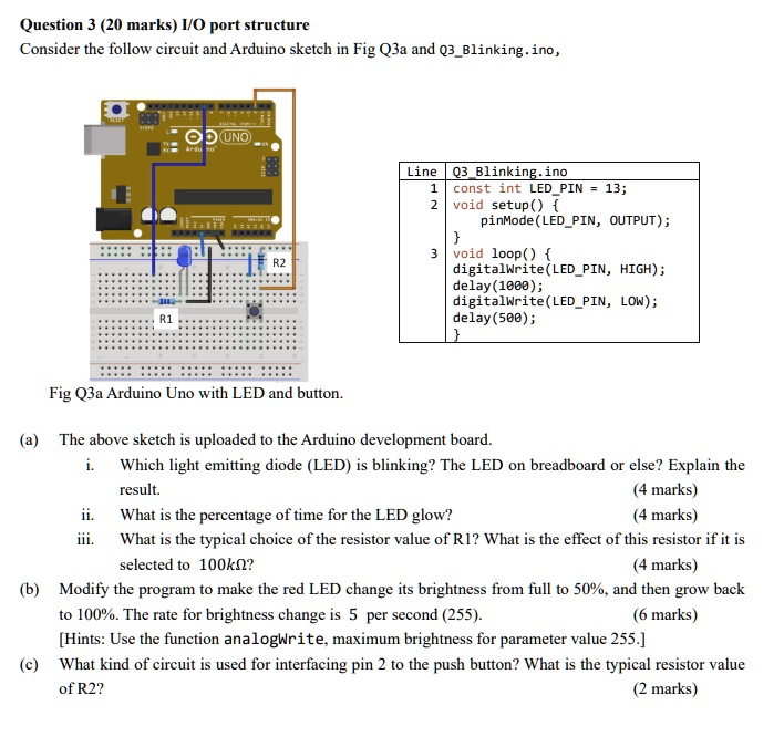 Solved Question 20 Marks Io Port Structure Consider The Following Circuit And Arduino Sketch
