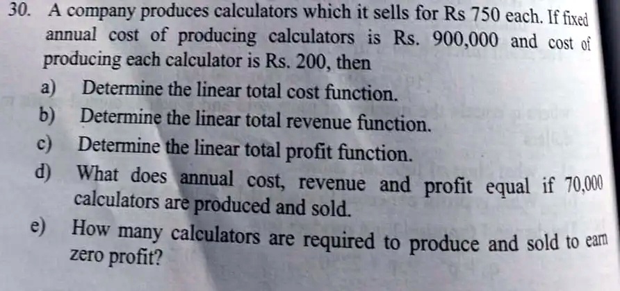 SOLVED: A company produces calculators which it sells for Rs 750 each ...