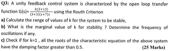 SOLVED: Control Theory Q3: A unity feedback control system is characterized by the open loop ...