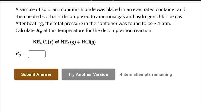 [GET ANSWER] A sample of solid ammonium chloride was placed in an ...