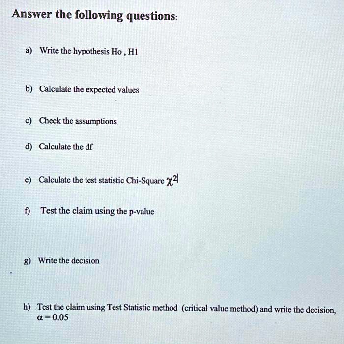 SOLVED: Answer the following questions: Write the hypothesis Ho , HI ...