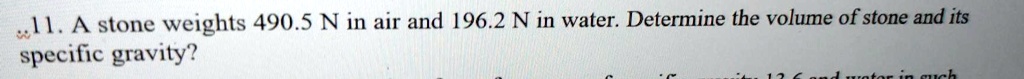 SOLVED: ..1. A stone weights 490.5 N in air and 196.2 N in water ...