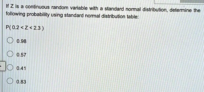 SOLVED: If Zis a continuous random variable with a standard normal ... SOLVED: If Zis a continuous random variable with a standard normal ...