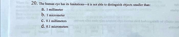 SOLVED: 2O. The human eye has its limitations. It is not able to ...
