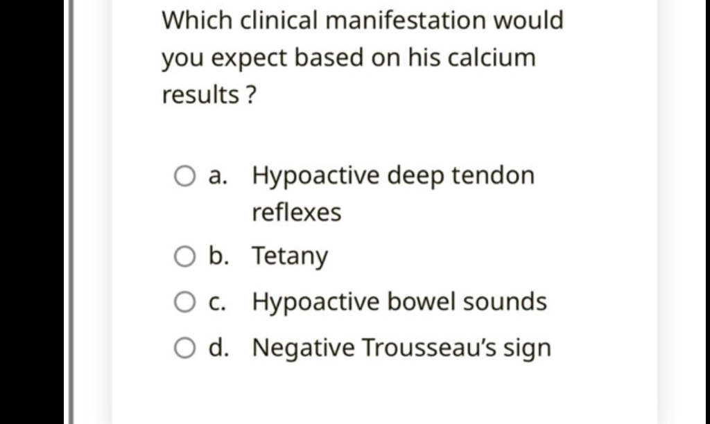SOLVED: Which clinical manifestation would you expect based on his ...