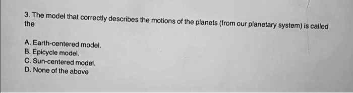 SOLVED: The model that correctly describes the motions of the planets ...