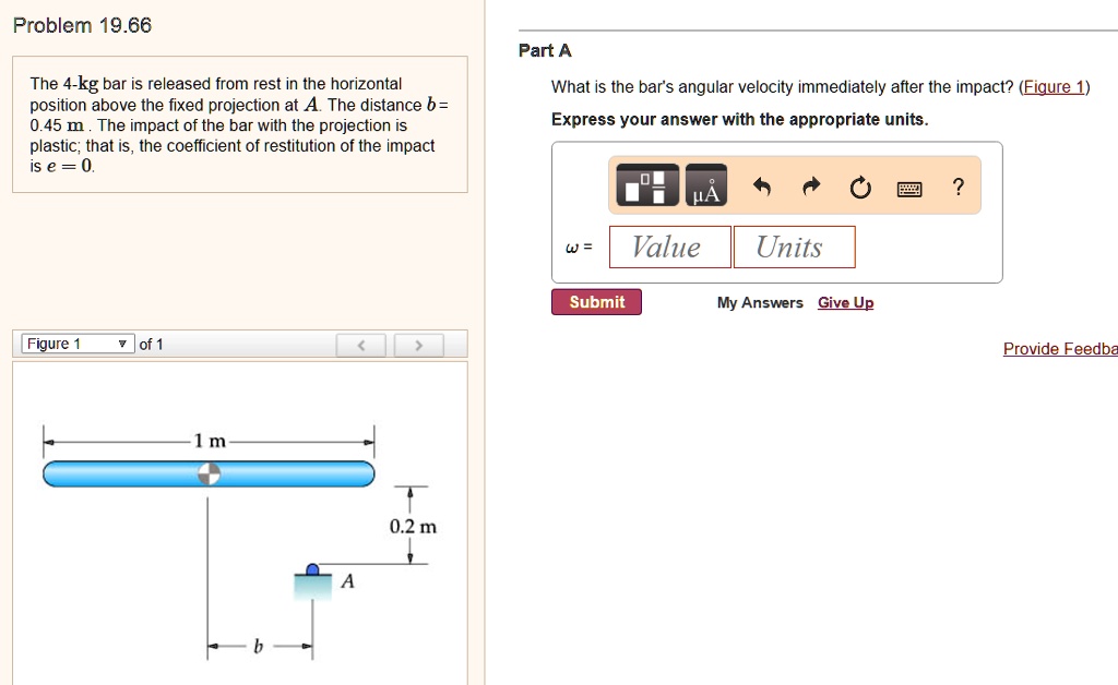 SOLVED: Problem 19.66 Part A The 4-kg bar is released from rest in the horizontal position above ...