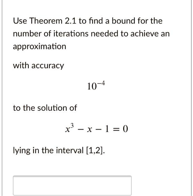 use theorem 21 to find a bound for the number of iterations needed to ...