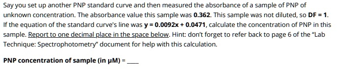 SOLVED: Say you set up another PNP standard curve and then measured the ...