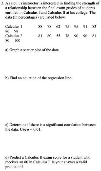 A calculus instructor is interested in finding the strength of ...