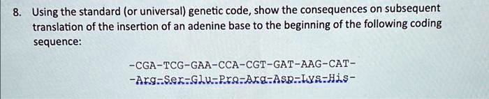SOLVED: Using the standard (or universal) genetic code, show the ...