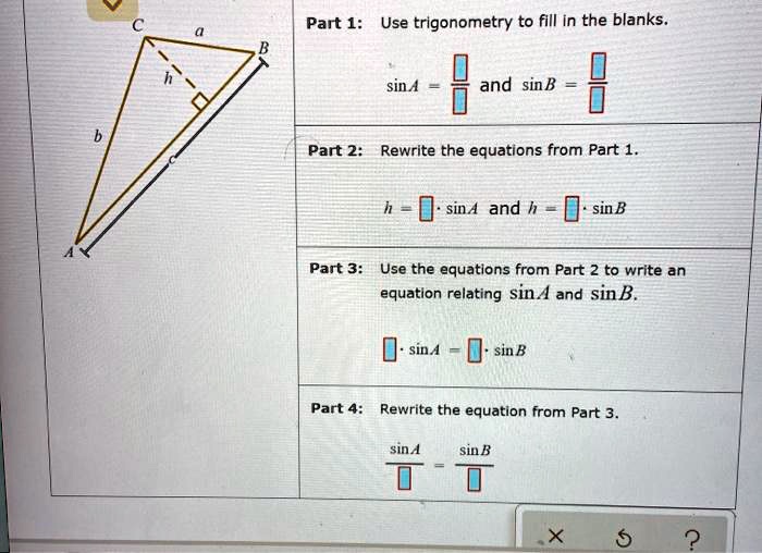 SOLVED: Part 1: Use trigonometry to fill in the blanks. sinA and sinB ...