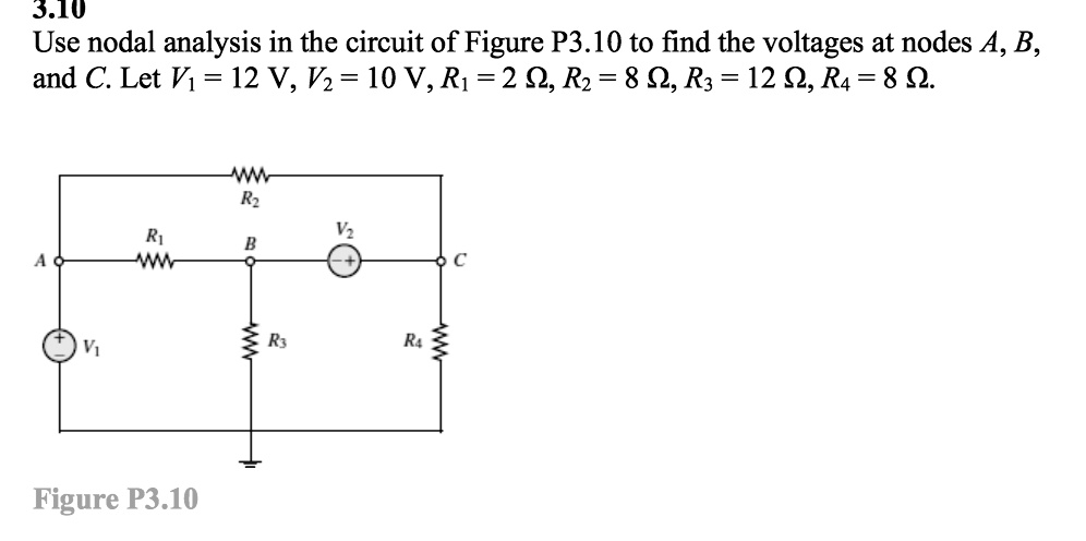SOLVED: Use nodal analysis in the circuit of Figure P3.10 to find the ...