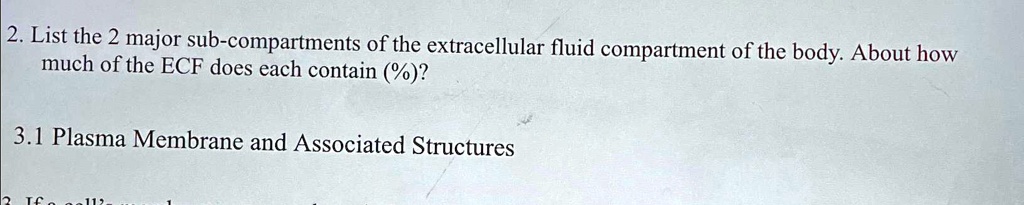 2. List the 2 major sub-compartments of the extracellular fluid ...