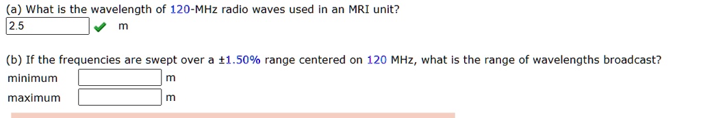 What is the wavelength of 120 MHz radio waves used in an MRI unit? (b ...