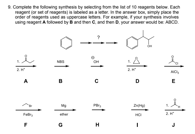 SOLVED:Complete the following synthesis by selecting from the list of 10 reagents below. Each ...