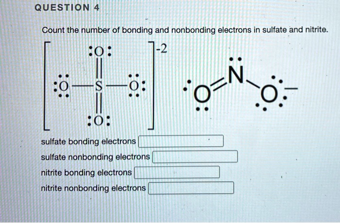 Solved Question Count The Number Of Bonding And Nonbonding Electrons In Sulfate And Nitrite