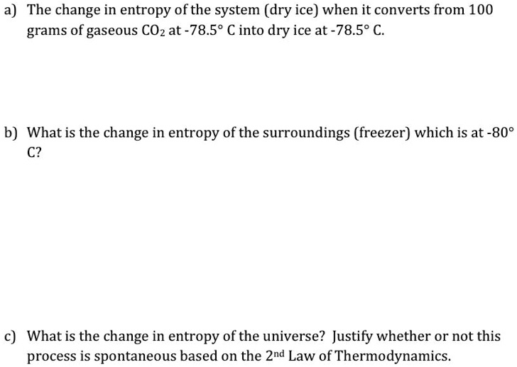 SOLVED: a) The change in entropy ofthe system (dry ice) when it ...