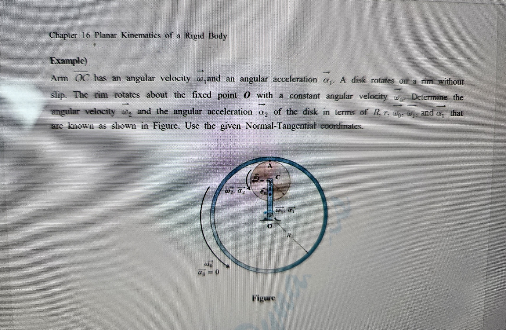 Chapter 16 Planar Kinematics of a Rigid Body Example) Arm O C has an angular velocity ω⃗1 and an ...