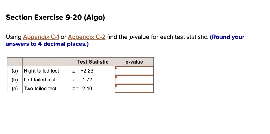 Solved Section Exercise 9 20 Algo Using Appendix C 1 Or Appendix C 2 Find The P Value For