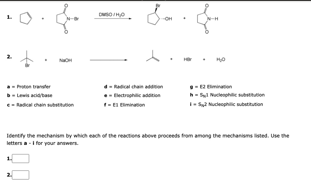 SOLVED: Br DMSO/HO NaOH HBr H2O a=Proton transfer d= Radical chain addition g = E2 Elimination h ...