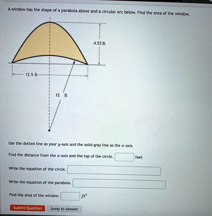 SOLVED: A window has the shape of parabola above and circular arc below ...