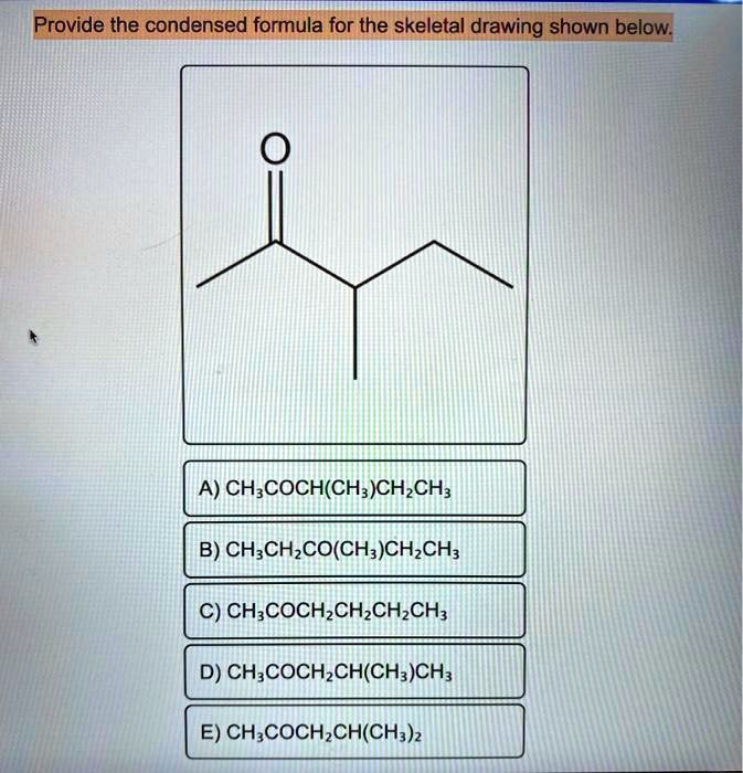 SOLVED: A) CH3COCH(CH3)CH2CH3 B) CH3CH2CO(CH3)CH2CH3 C ...