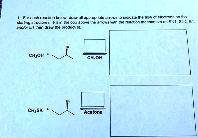 SOLVED: For each reaction below, draw all appropriate arrows to indicate the flow of electrons ...