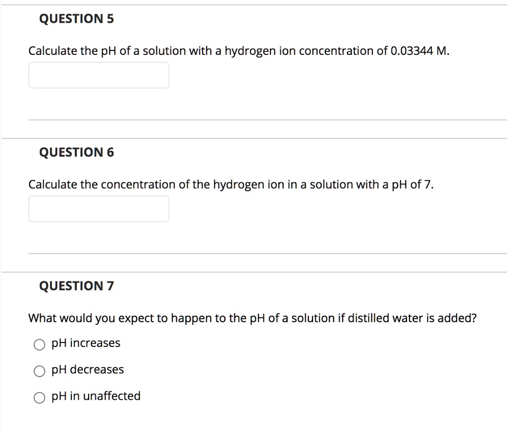 SOLVED: QUESTION 5 Calculate the pH of a solution with a hydrogen ion concentration of 0.03344 M ...