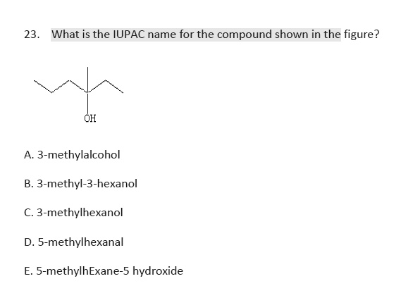 SOLVED: 23 What is the IUPAC name for the compound shown in the figure ...